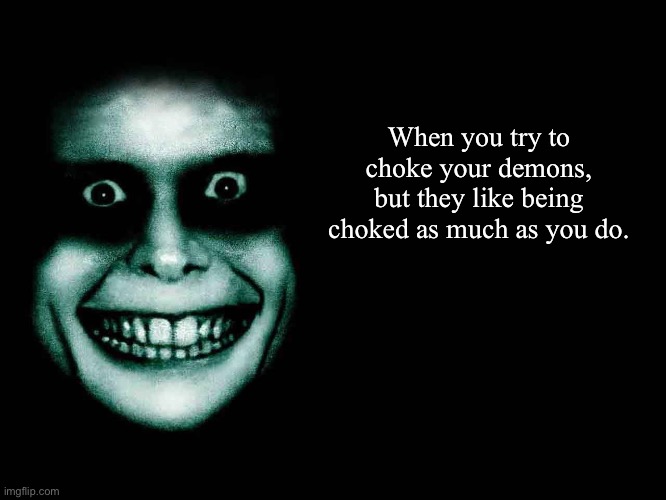 Demon choke - Imgflip