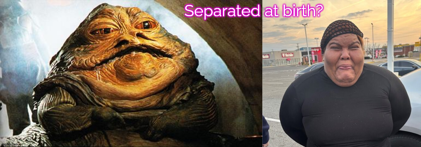 Image tagged in jabba the hutt - Imgflip