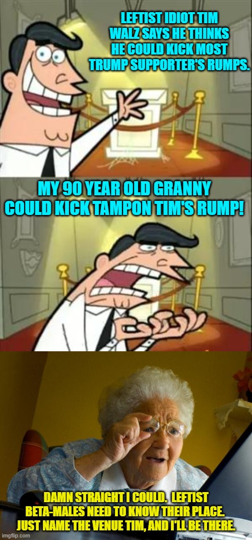 Really Tampon Tim? I mean, REALLY? - Imgflip