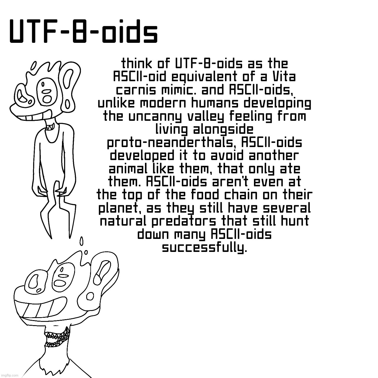 So imagine being an ASCII-oid and knowing that there's always a chance ...