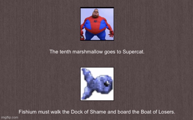 Fishium, I’m sorry but you’re eliminated from the game. - Imgflip