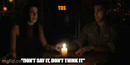 Don't say it, don't think it:TDS? - Imgflip