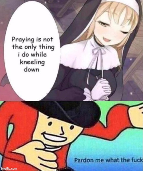 Image tagged in nun,excuse me what the fuck - Imgflip