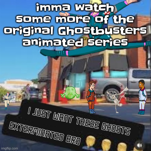 I just want these Ghosts exterminated bro - Imgflip