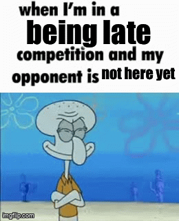 when i'm in a competition and my opponent is GIF Generator - Imgflip