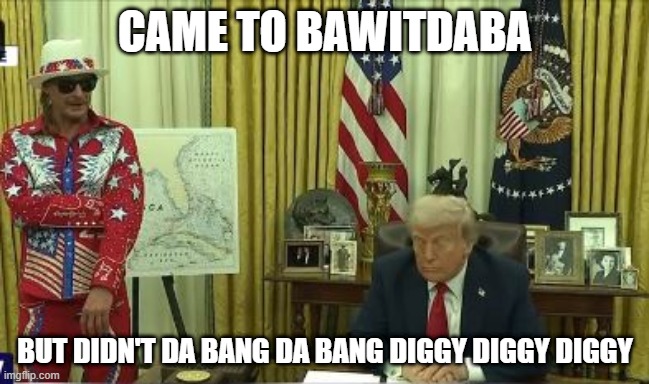 Kid Rock Came to Visit - Imgflip