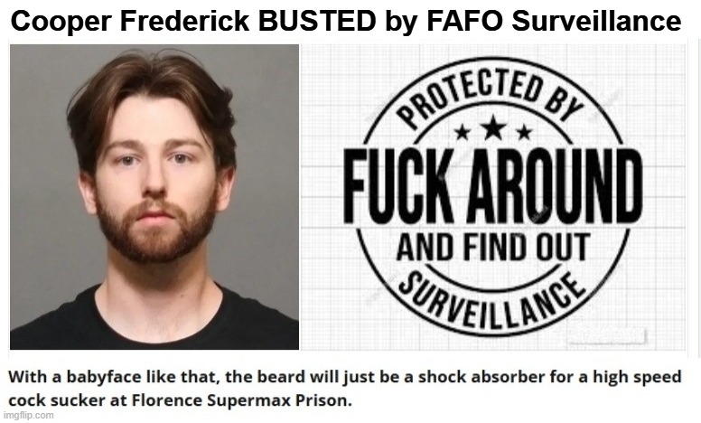 Cooper Frederick BUSTED by FAFO Surveillance - Imgflip