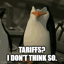 Tariffs? I don't think so. - Imgflip
