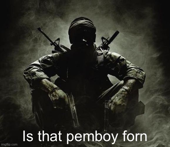 Is that [X]? | Black Ops - Imgflip