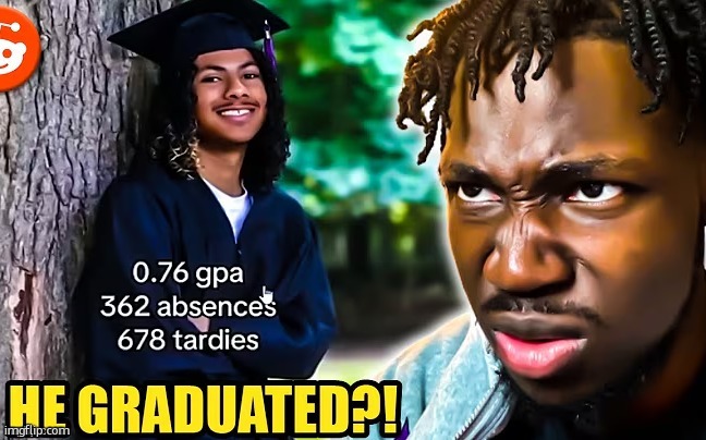 he graduated?! - Imgflip