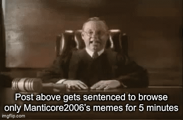 Post above must look at Manticore2006’s memes for 5 minutes - Imgflip