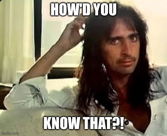 How'd you know that? - Imgflip