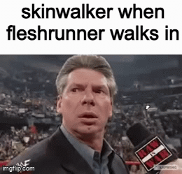 skinwalker - Imgflip