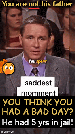 Injustice! Jailed for FIVE years of his life & he wasn't even the father of the child! - Imgflip