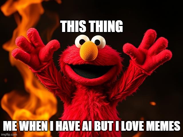 AI ELMO FIRE - Imgflip