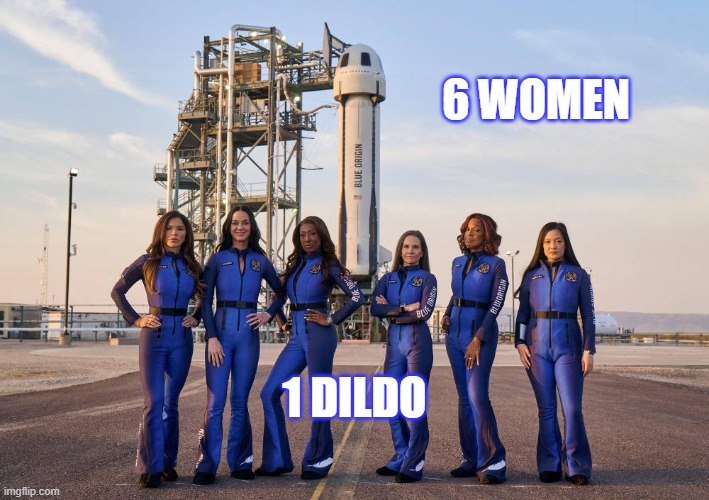 6 women riding in giant phallus shaped rocket yesterday and no memes ...