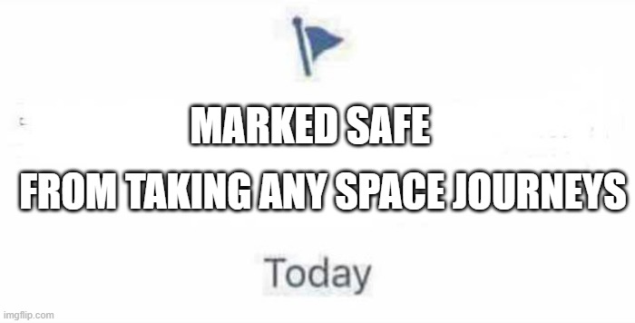 Marked Safe From - Imgflip