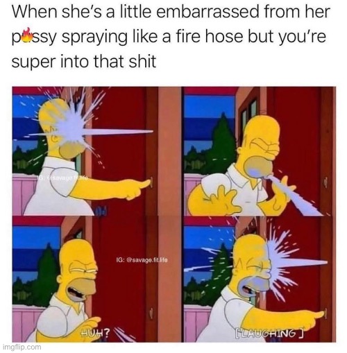 Don’t be embarrassed squirters - Imgflip