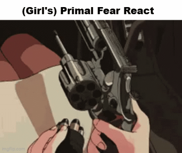(Girl's) Primal Fear React - Imgflip