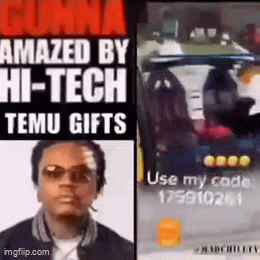 gunna amazed by hi-tech temu gifts - Imgflip