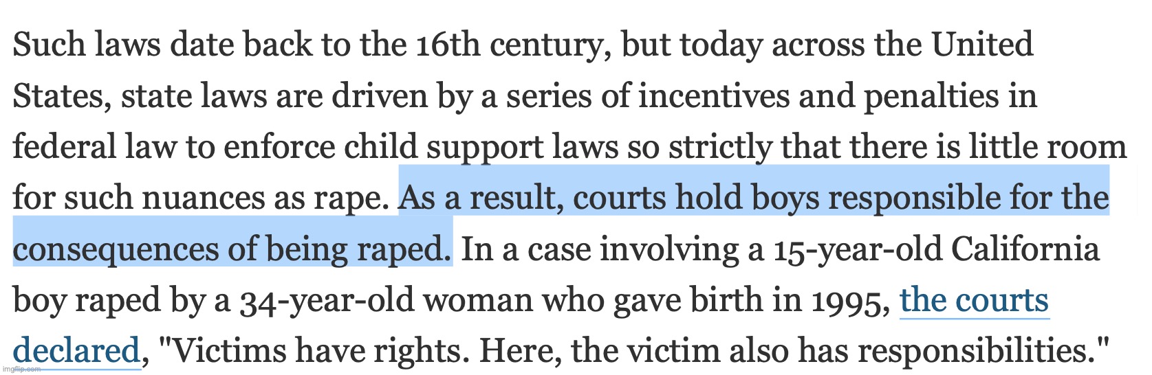Fun fact: when a boy is raped and the rapist gets pregnant, the boy has to pay child support ...