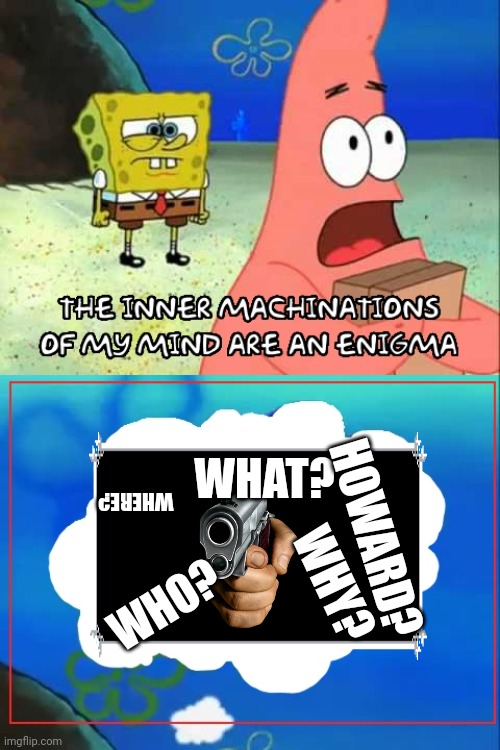 inner machinations of my mind are an enigma - Imgflip