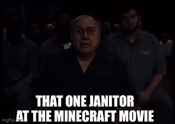 Minecraft movie be like - Imgflip