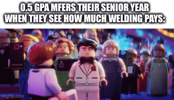 The number one enemy of military recruiters: The local welding shop - Imgflip