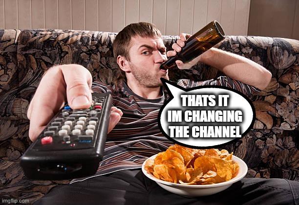 i need more shows to watch - Imgflip