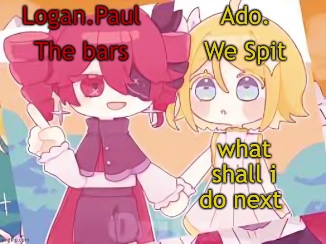 Logan.Paul and Ado. temp - Imgflip