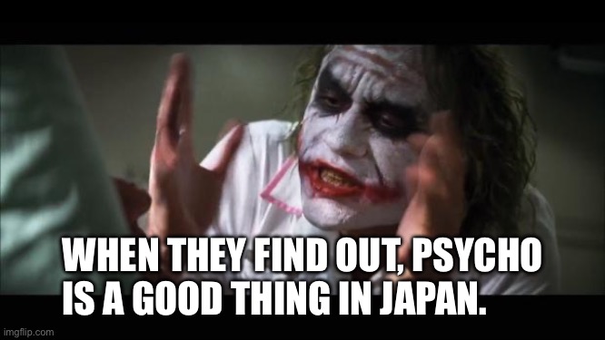 Psycho - Imgflip