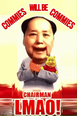 CHAIRMAN MAO & XIPOOH LMAO COMMIES - Imgflip