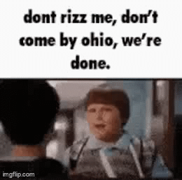 dont rizz me, dont come by ohio - Imgflip