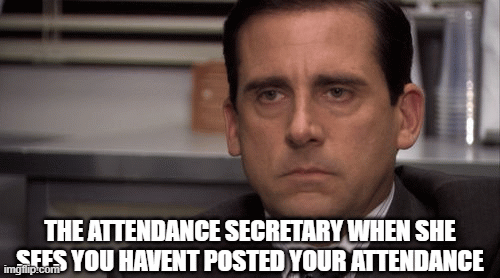 The attendance secretary - Imgflip
