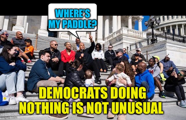 Democrats to continue doing nothing - Imgflip