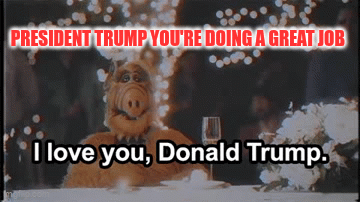 ALF loves President Trump - Imgflip