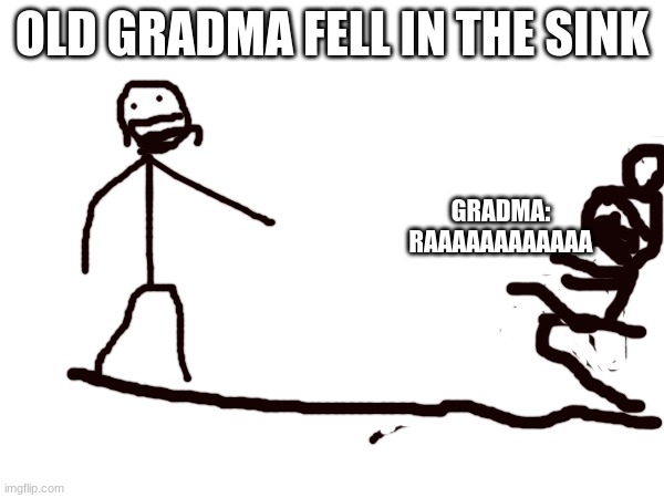 gradma fell in sink - Imgflip