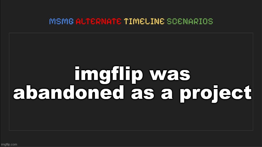 best timeline possible - Imgflip