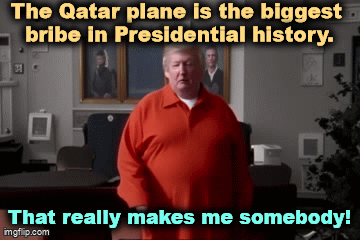 Image tagged in gifs,trump,qatar,plane,bribe,corruption - Imgflip