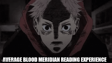 average blood meridian reading experience - Imgflip