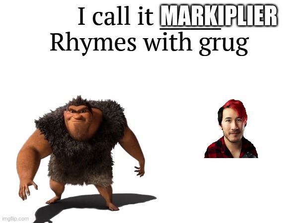 I call it _____ - Imgflip