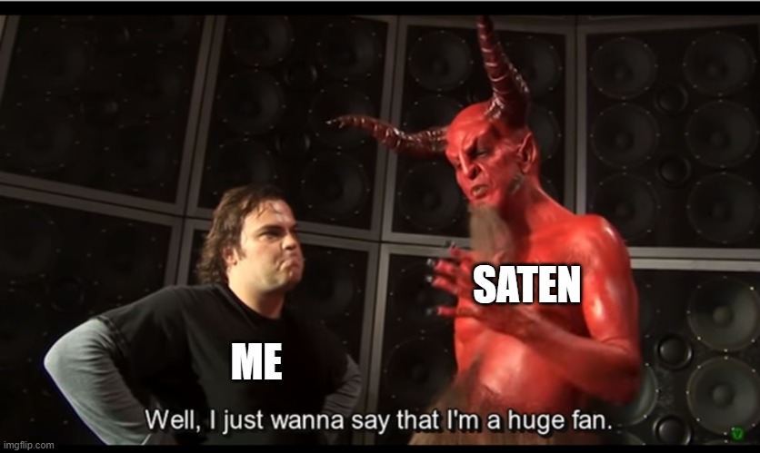 well i just want to say i'm a huge fan devil - Imgflip