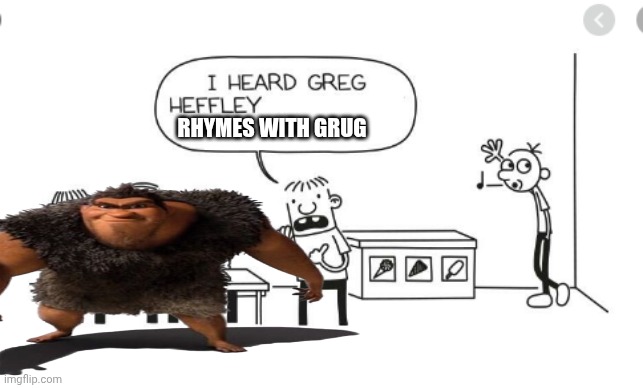 I heard Greg Heffley... - Imgflip