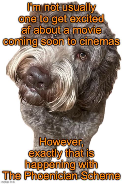 To those who don't know, The Phoenician Scheme is a movie releasing in three days directed by ...