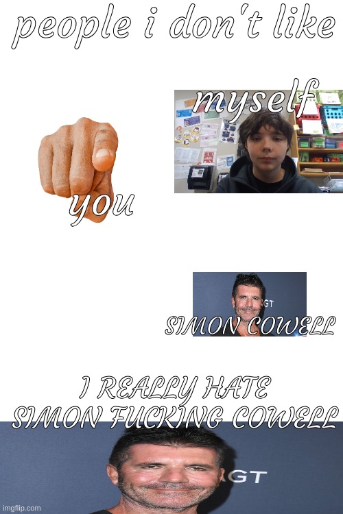 fuck you simon cowell. - Imgflip