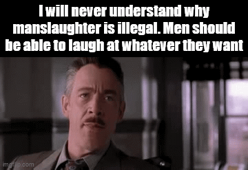 Mans laughter (would work in a dark humour stream as well) - Imgflip