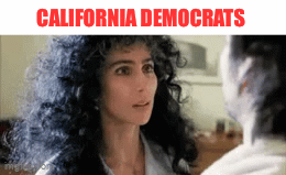 California Democrats, have you had enough? - Imgflip