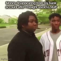 Money disappearing!! - Imgflip