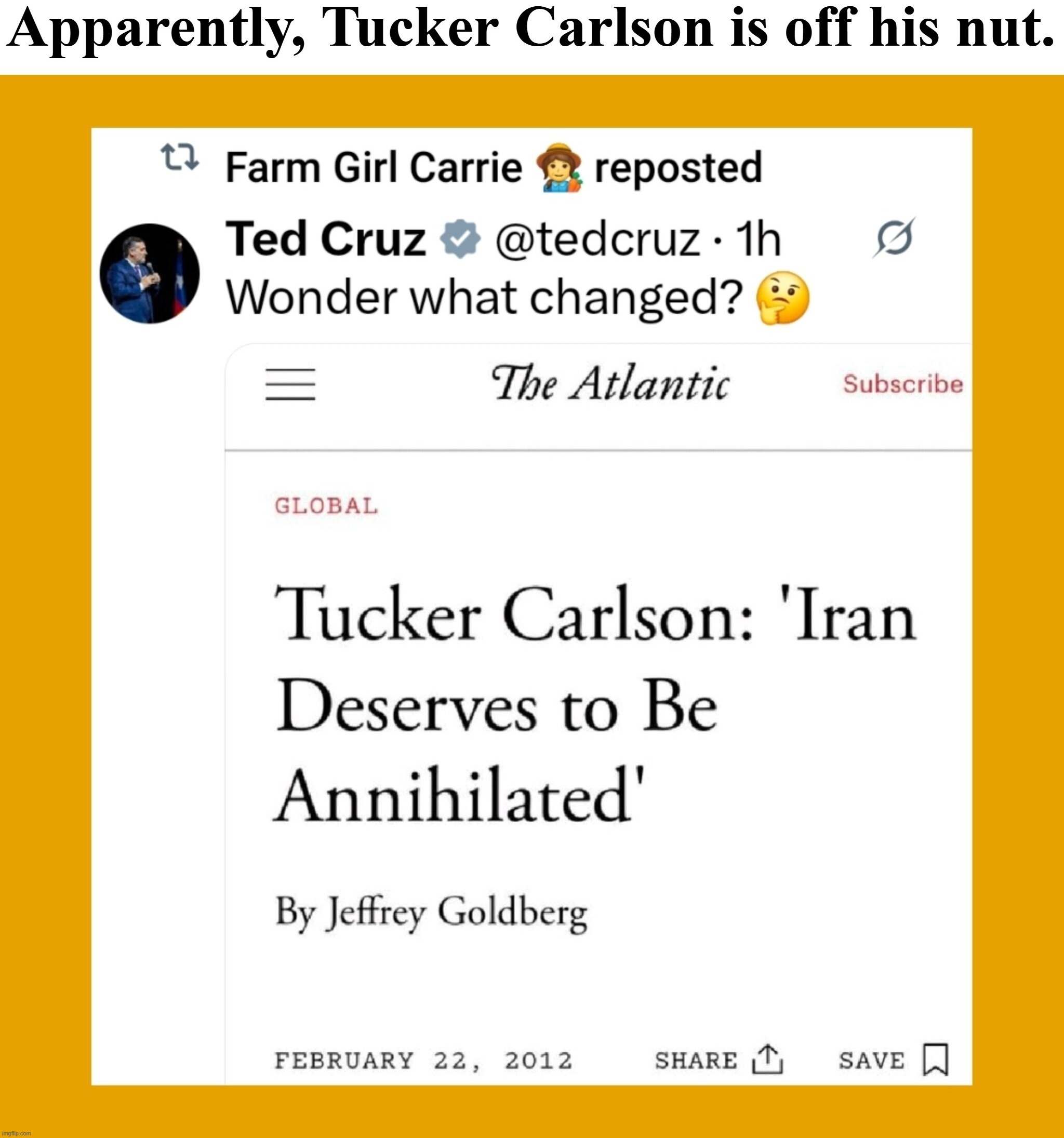 Apparently, Tucker Carlson is off his nut. - Imgflip