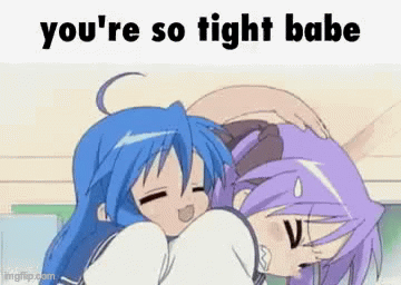 You’re so tight babe - Imgflip